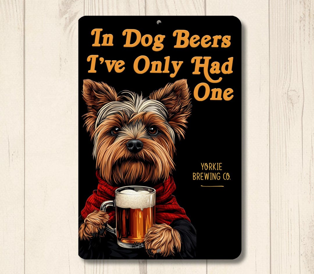 Yorkie Beer Bar Sign, in Dog Beers, Funny Handmade Metal Tin, Yorkshire ...