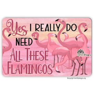 Funny Flamingo Sign, Really Need Flamingos, Pink Flamingo Decor ...