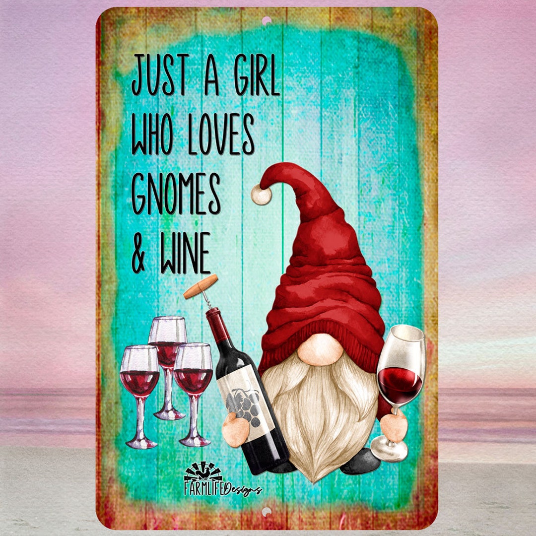 Wine Gnome Sign, Just a Girl Who Loves Gnomes and Wine, 8x12, Gnome ...