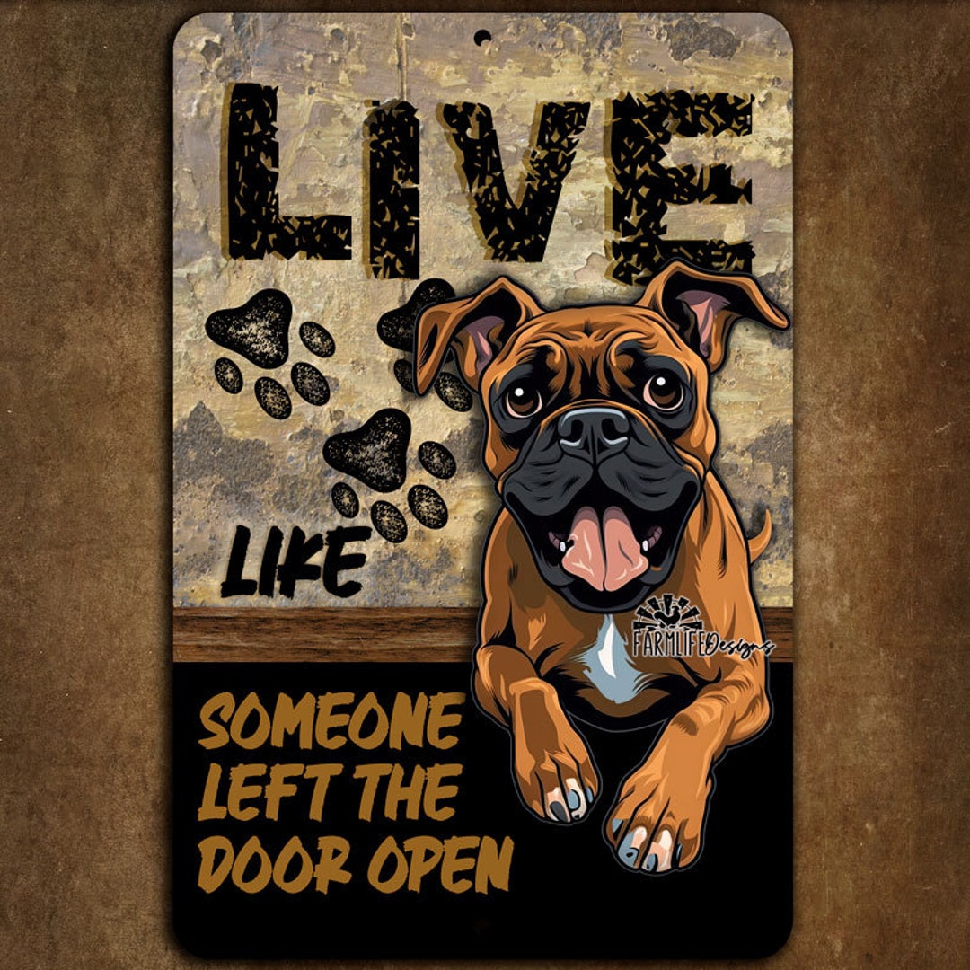 Boxer Sign, Live Like Someone Left Gate Open or Door Open, Dog Lover ...