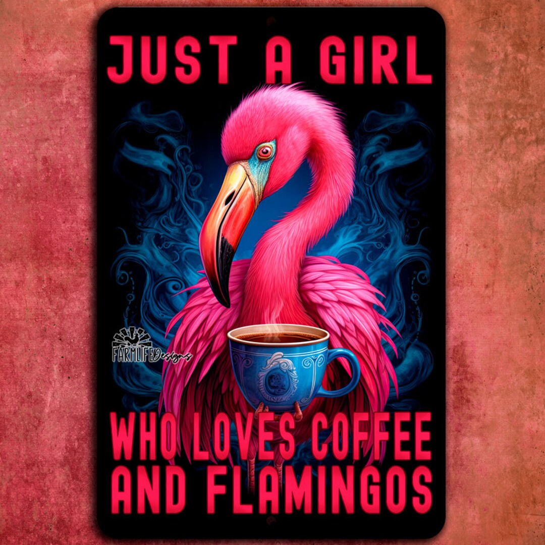 Flamingo Sign Just a Girl Who Loves Coffee and Flamingos 8x12 Aluminum ...