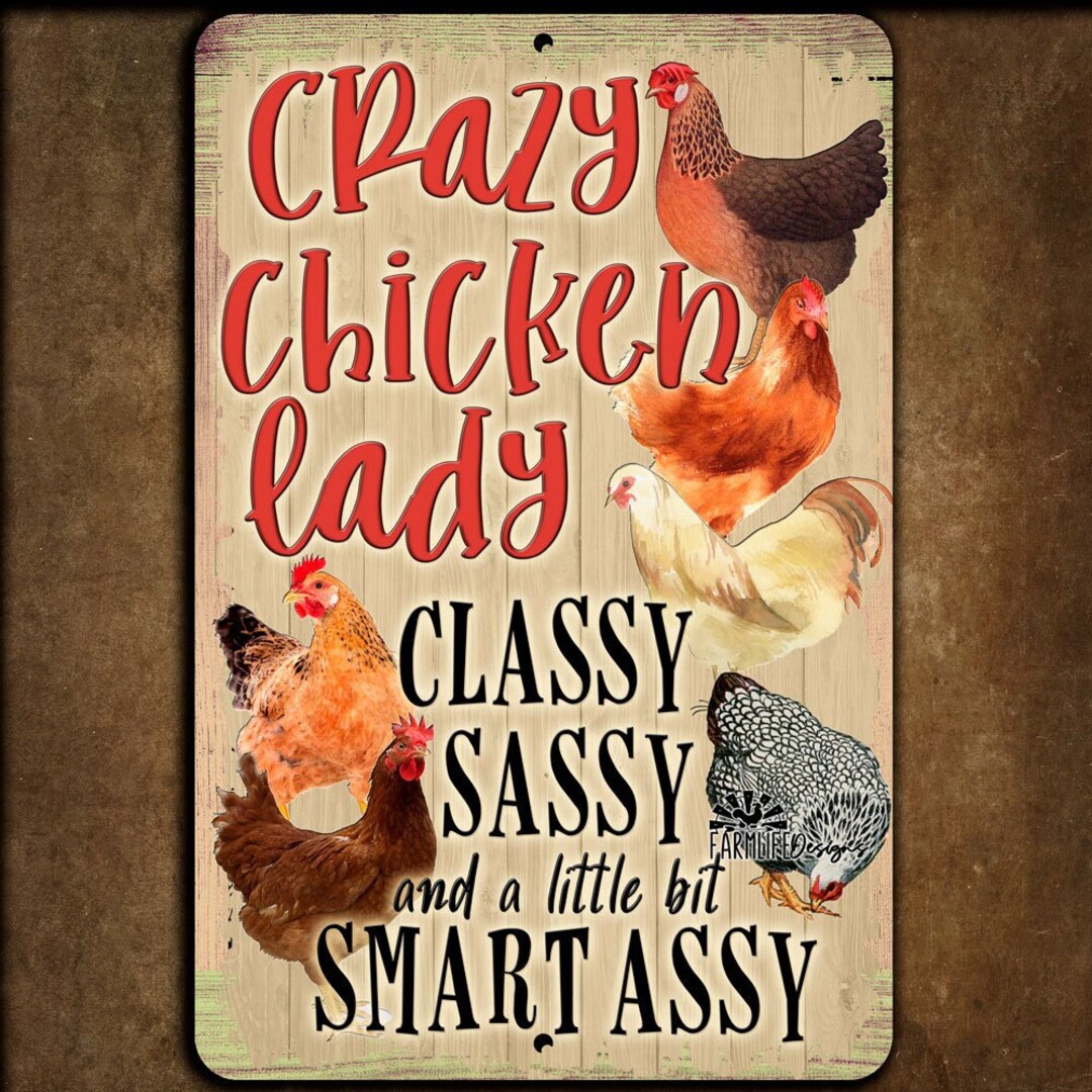 Crazy Chicken Lady Sign, Classy, Sassy.... Handmade 8x12, Chicken Coop ...