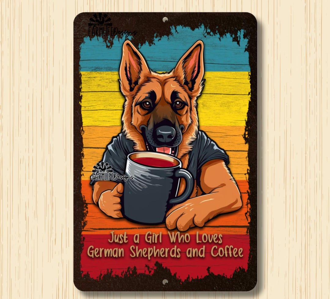 German Shepherd Sign, Gift for Dog and Coffee Lover, Just a Girl Who ...
