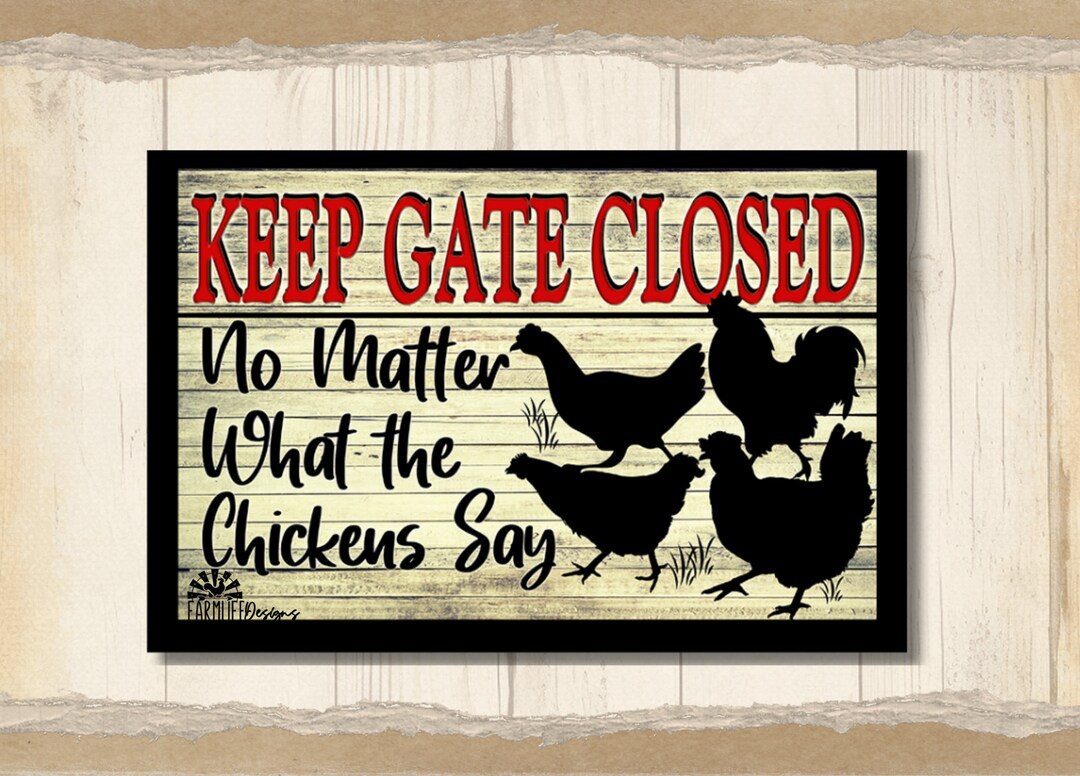 Funny Chicken Gate Sign, Keep Gate Closed Outdoor Metal Sign, Chicken ...
