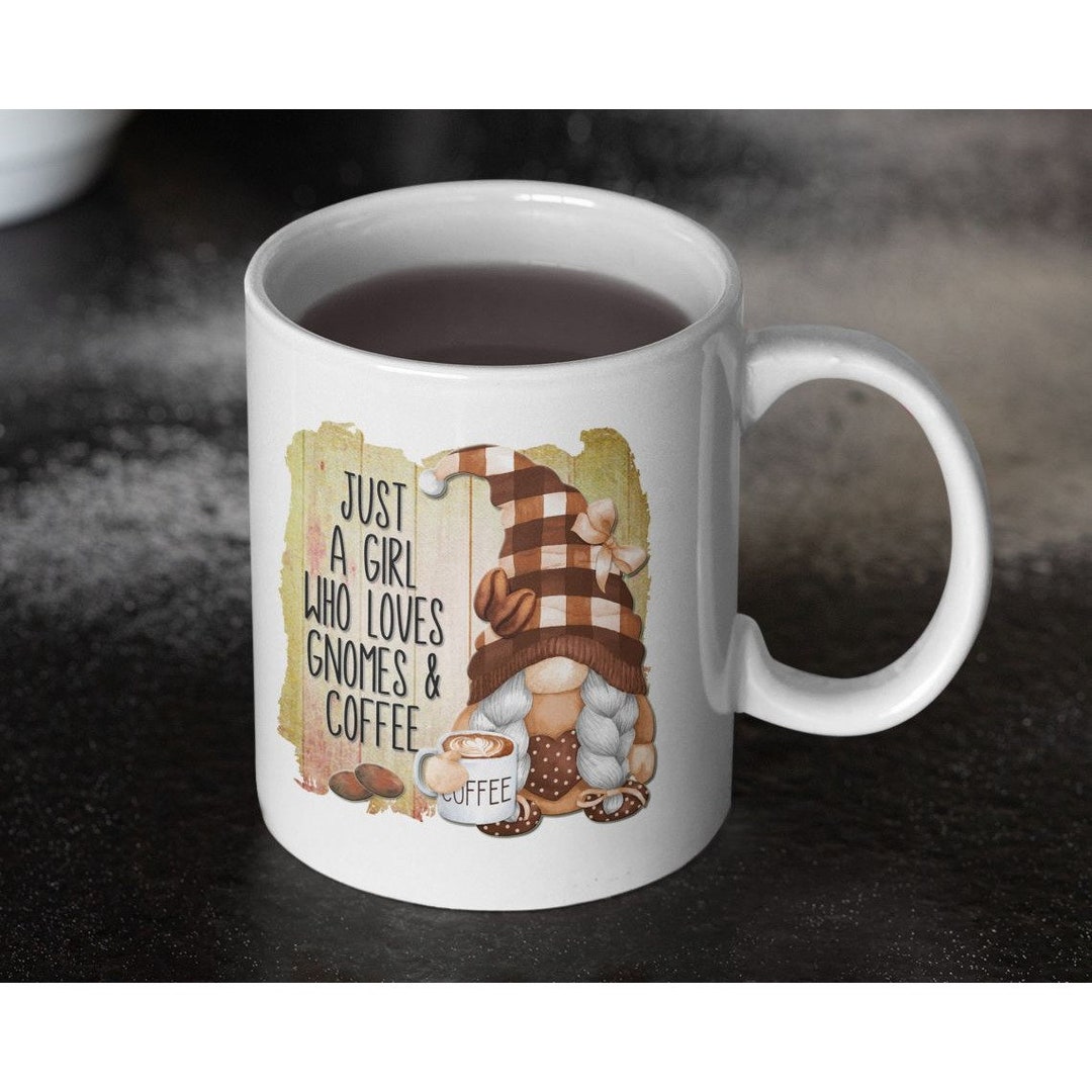 Gnome Coffee Mug - Just a Girl Who Loves Gnomes Coffee, Brown, Gnome ...