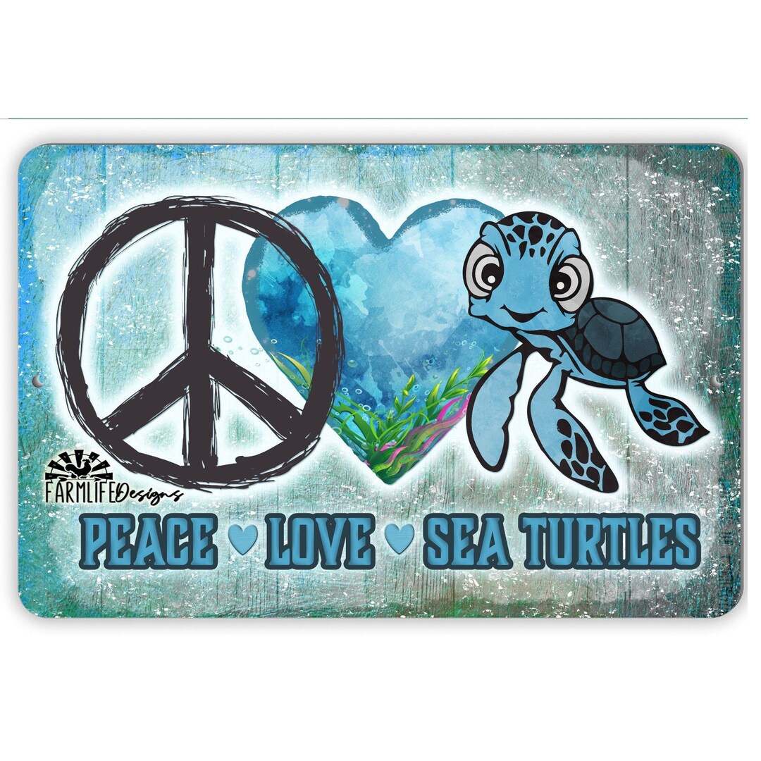 Peace Love Sea Turtles Sea Turtle Sign 12x8 Sign Aluminum, Sea Turtle ...