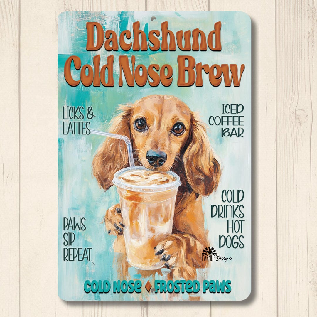 Dachshund Iced Coffee Bar Sign, Cold Nose Brew, Funny Wiener Dog Metal ...