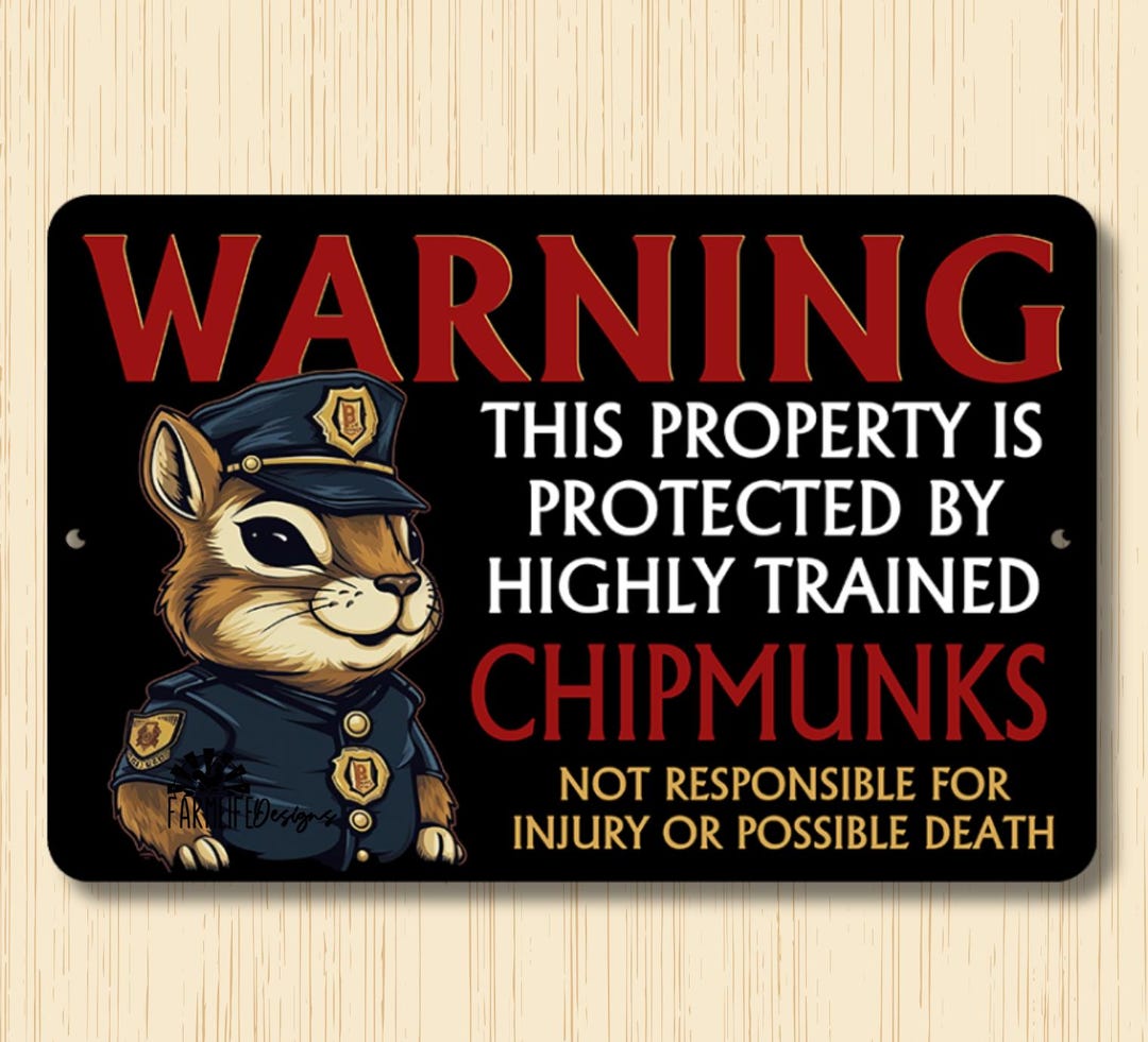 Property Protected by Highly Trained Chipmunks, Warning Security Guard ...