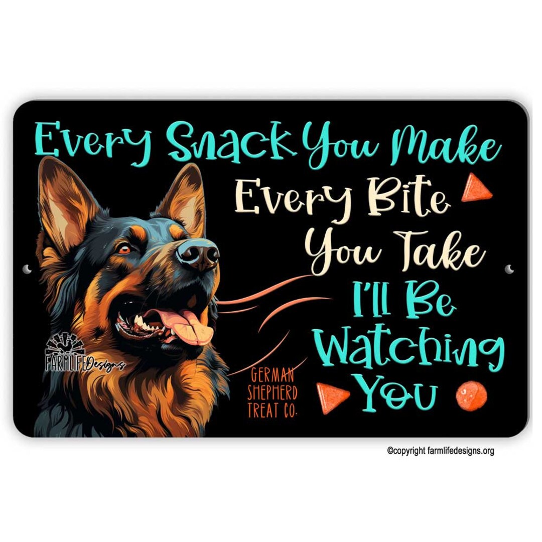 German Shepherd Dog Sign Every Snack You Make, I'll Be Watching You ...