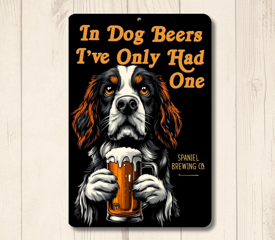 Springer Spaniel Beer Bar Sign, in Dog Beers, Funny Handmade Metal Tin ...