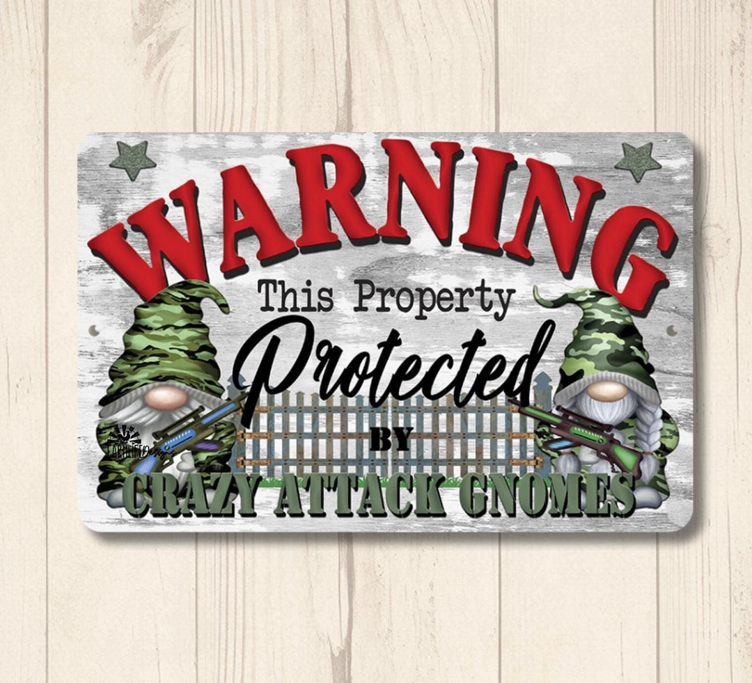 Funny Attack Gnomes Sign, Warning Property Protected by Crazy Attack ...