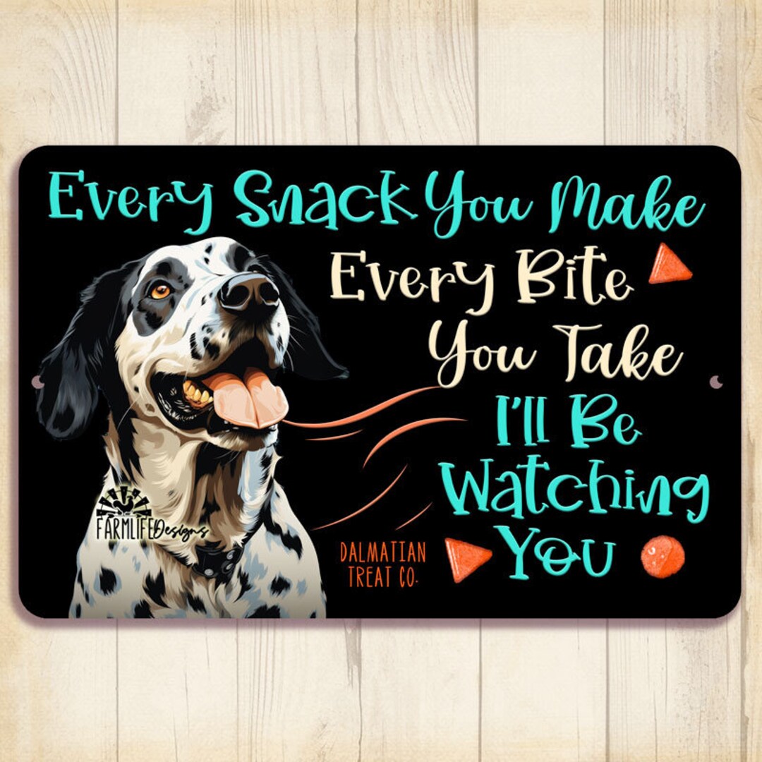 Dalmatian Dog Sign - Every Snack You Make, I'll Be Watching You, Funny ...