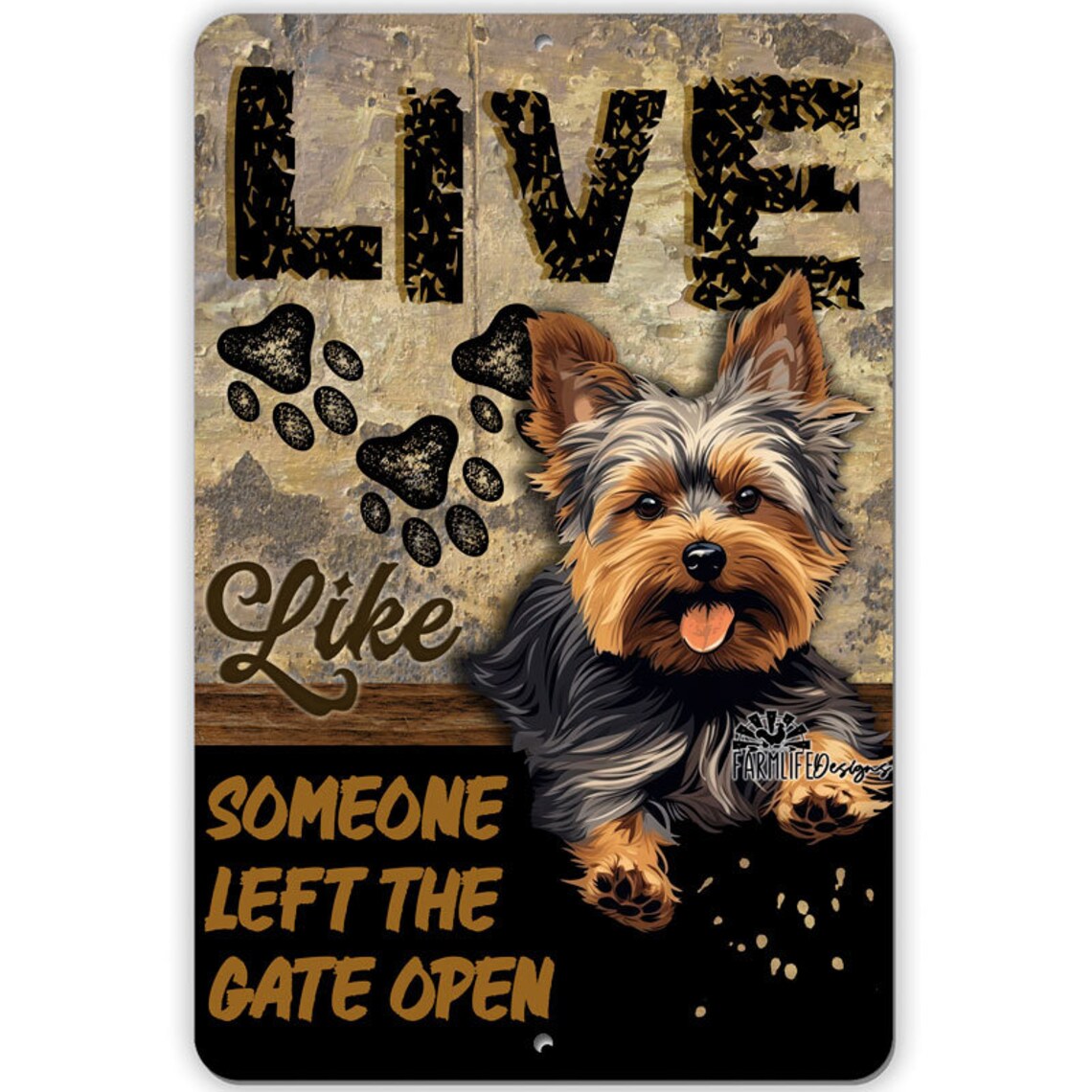 Yorkie Sign, Live Like Someone Left Gate Open (or Door Open), Dog Decor ...