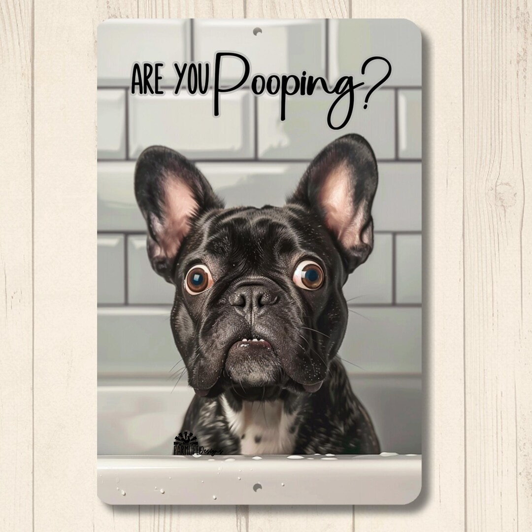 French Bulldog Sign, Are You Pooping, Funny Bull Dog Metal Bathroom Tin ...