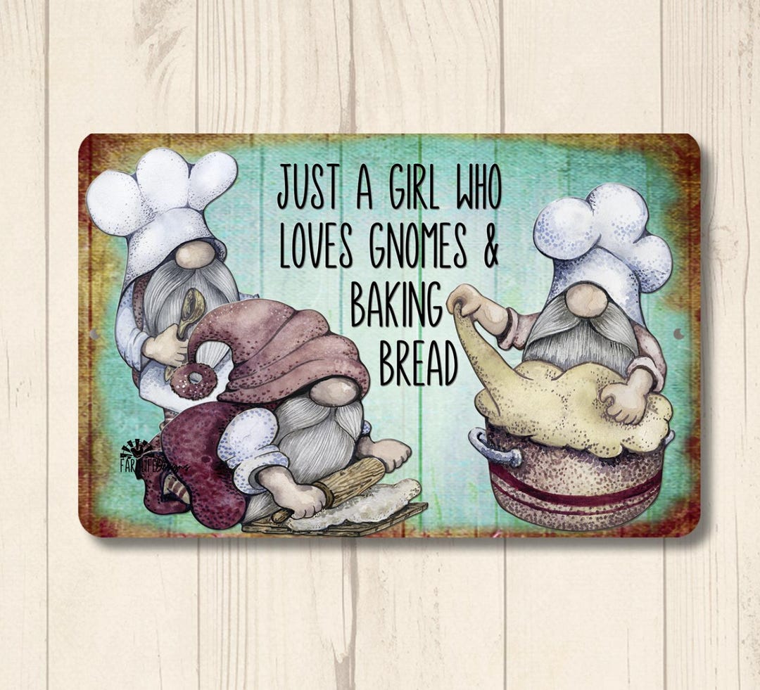 Kitchen Gnome Sign, Just a Girl Who Loves Gnomes and Baking Bread ...