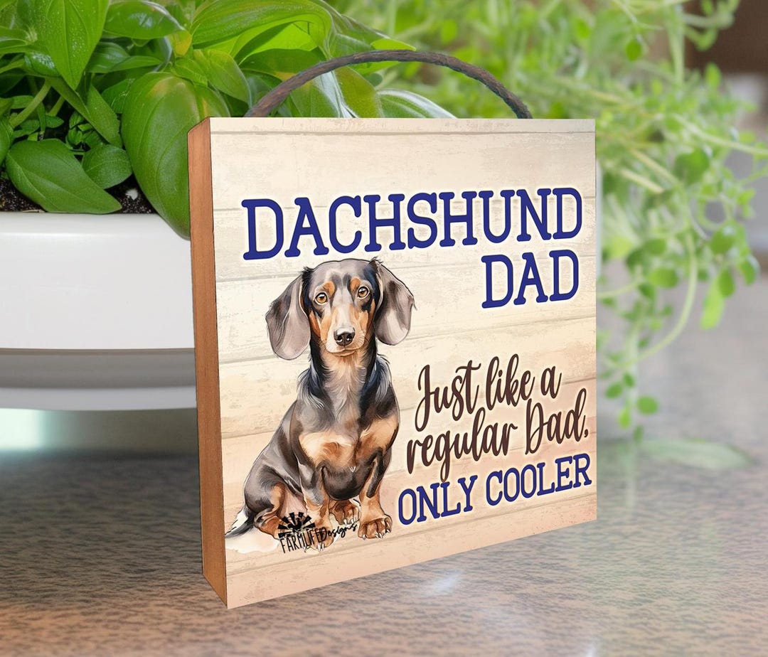 Dachshund Dad Sign, Doxie Shelf Sitter, Small Hanging Plaque, Wiener ...