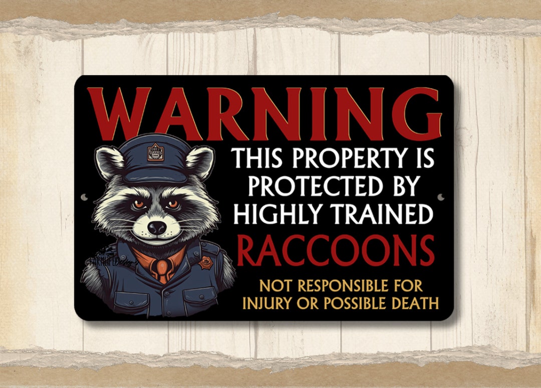 Funny Raccoon Gift, Property Protected by Highly Trained Raccoons ...