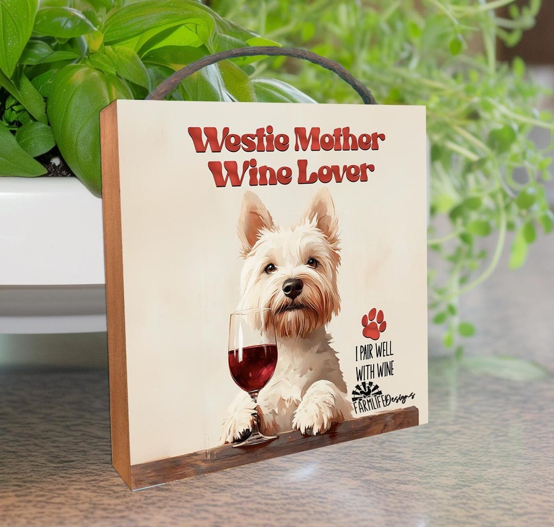 Westie Wine Bar Sign, Small Hanging Art, Shelf Sitter, Dog Mom Gift ...
