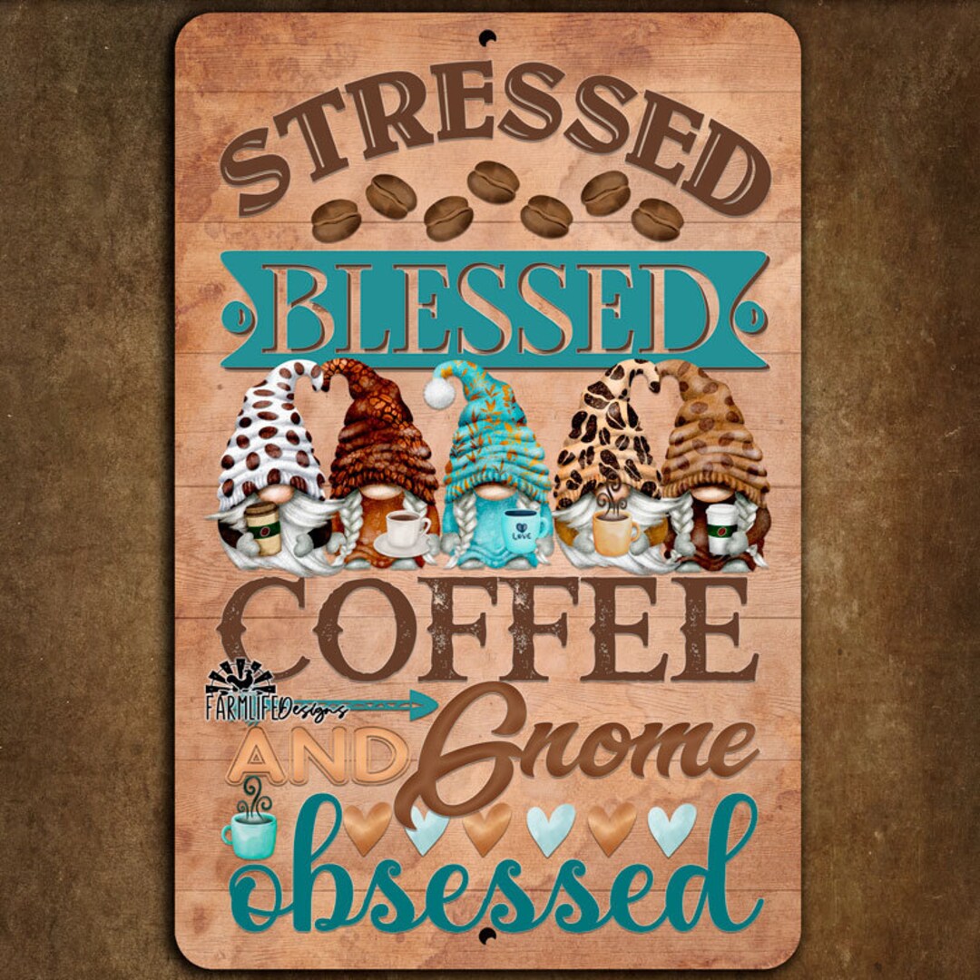 Gnome Coffee Bar Sign, Stressed, Blessed Coffee Gnome Obsessed, Gnome ...
