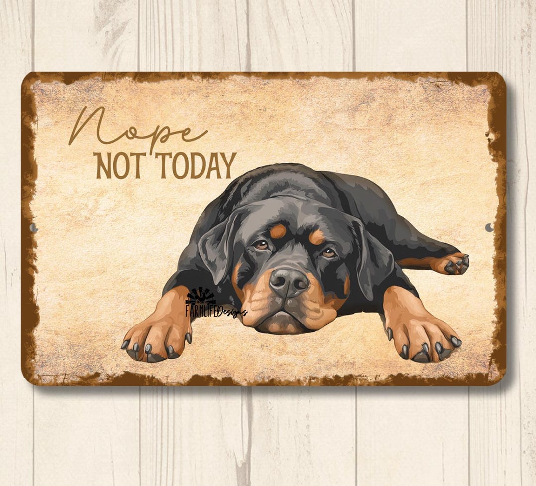 Rottweiler Sign, Nope Not Today, Funny Metal Tin Sign, Gift for Rotty ...
