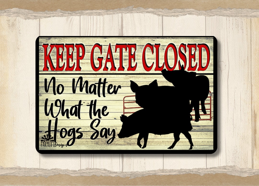 Funny Hog Sign, Keep the Gate Closed, Barnyard Tin, Gift for Hog Owner ...