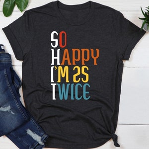 So Happy I'm 25 Twice Shirt, 50 and Fabulous, 50th Birthday Shirt, Vintage 1973 Shirt,birthday ...