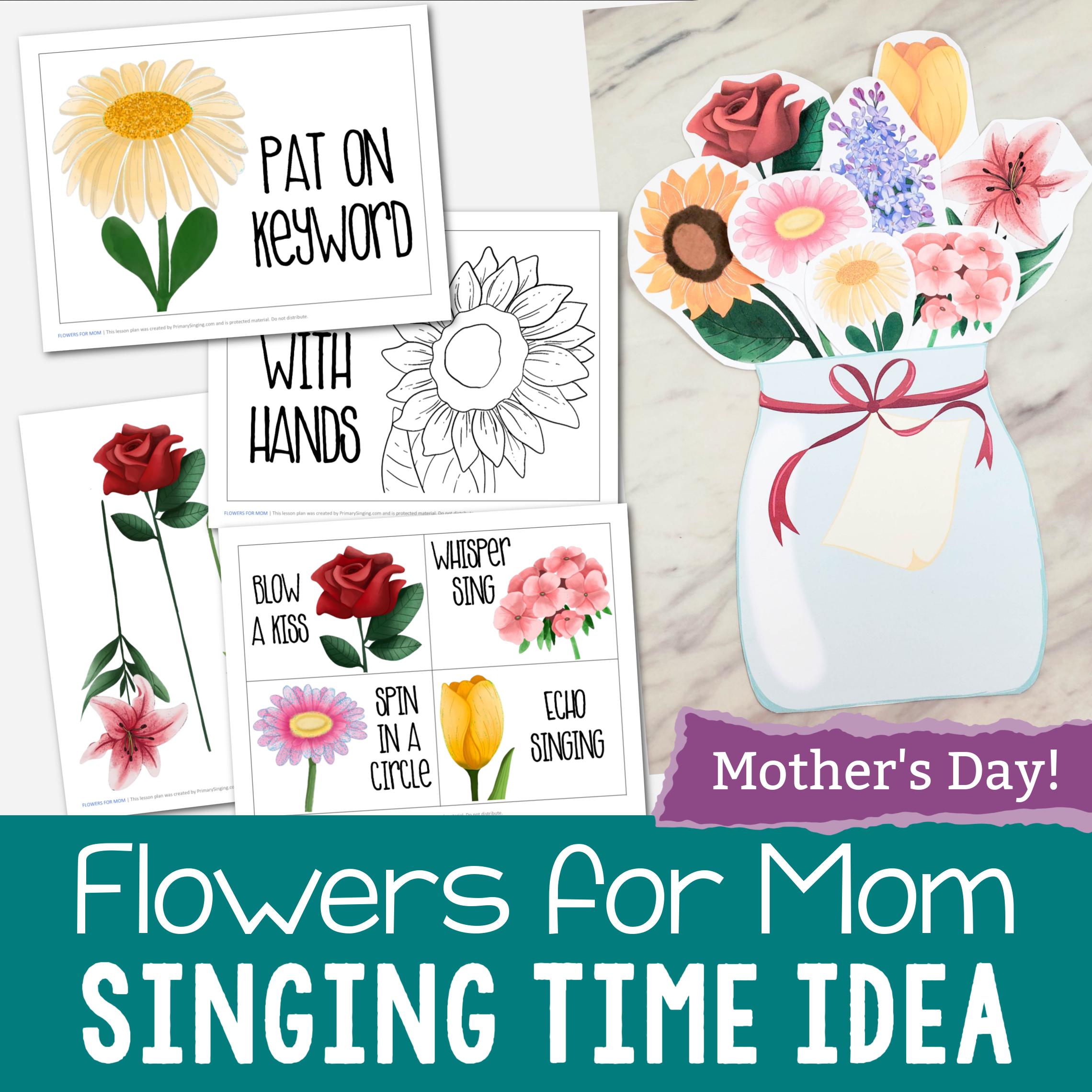 Flowers for Mom Mother's Day Activity Singing Time Primary Lesson Plan ...