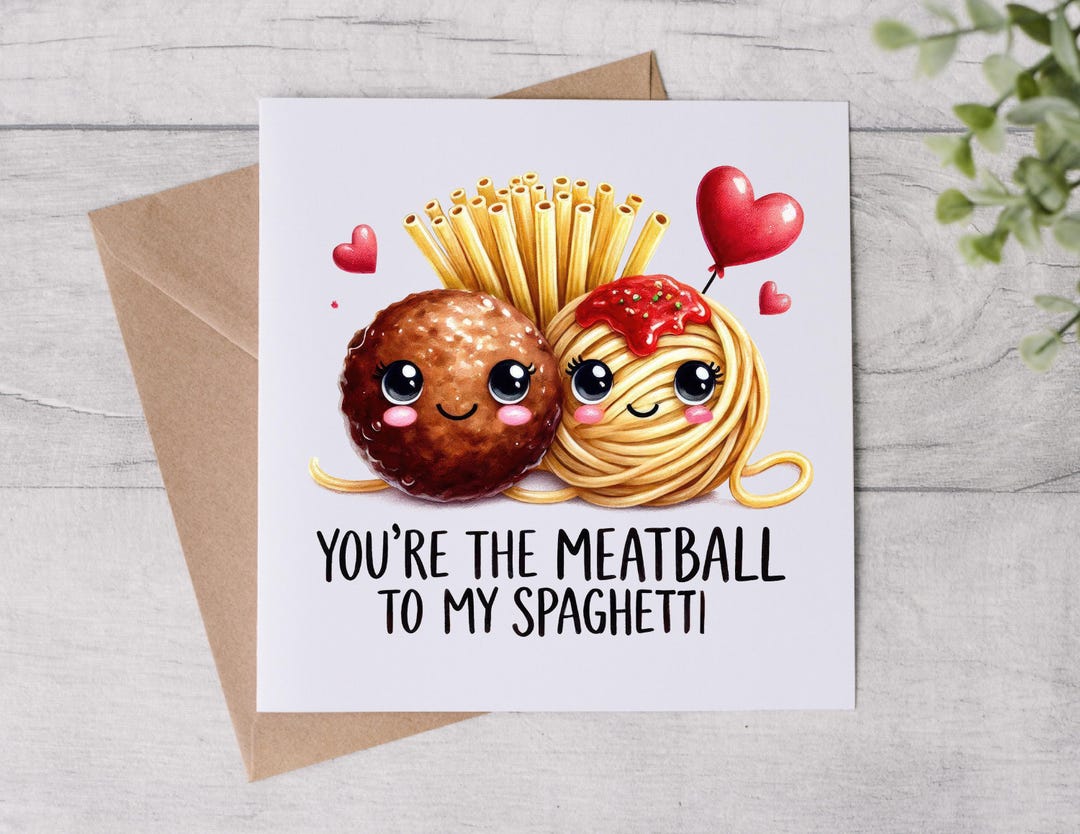 You’re the Meatball to My Spaghetti - Birthday Card - Funny Card ...