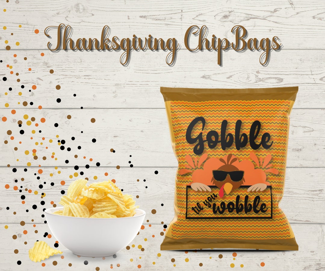 Printable Thanksgiving Chip Bag, Gobble Til You Wobble, Turkey Day ...