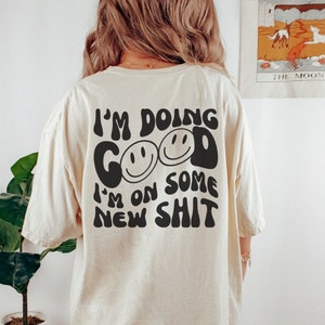 Im Doing Good Im on Some New Shit Comfort Colors Tee - Etsy