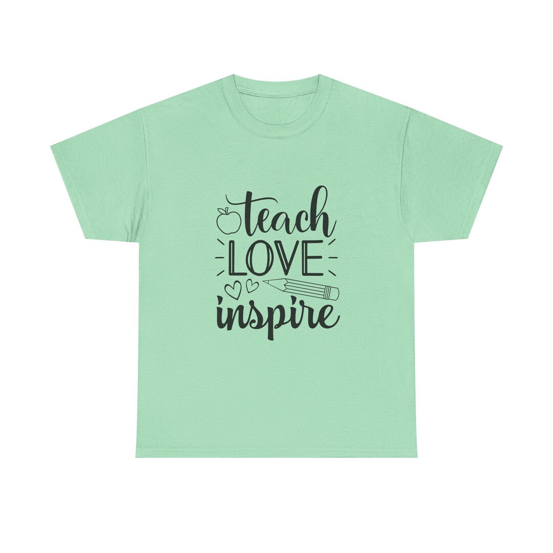 Teaching Inspiration Tee - Teach Love Inspire, Teacher Shirt, Classroom ...