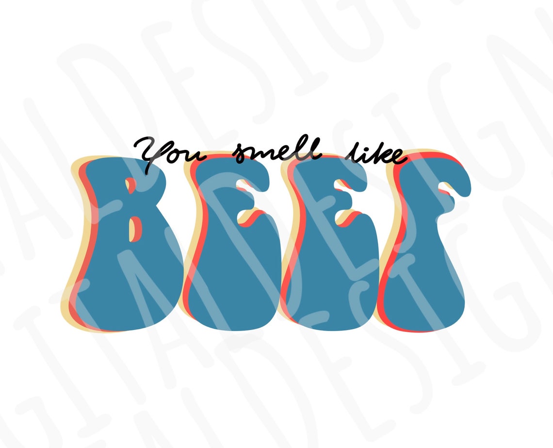 You Smell Like Beef Digital Download Sublimation - Etsy