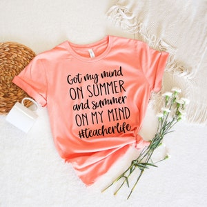 Got My Mind on Summer and Summer on My Mind Teacher Life Shirt, Teacher ...