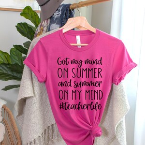 Got My Mind on Summer and Summer on My Mind Teacher Life Shirt, Teacher ...