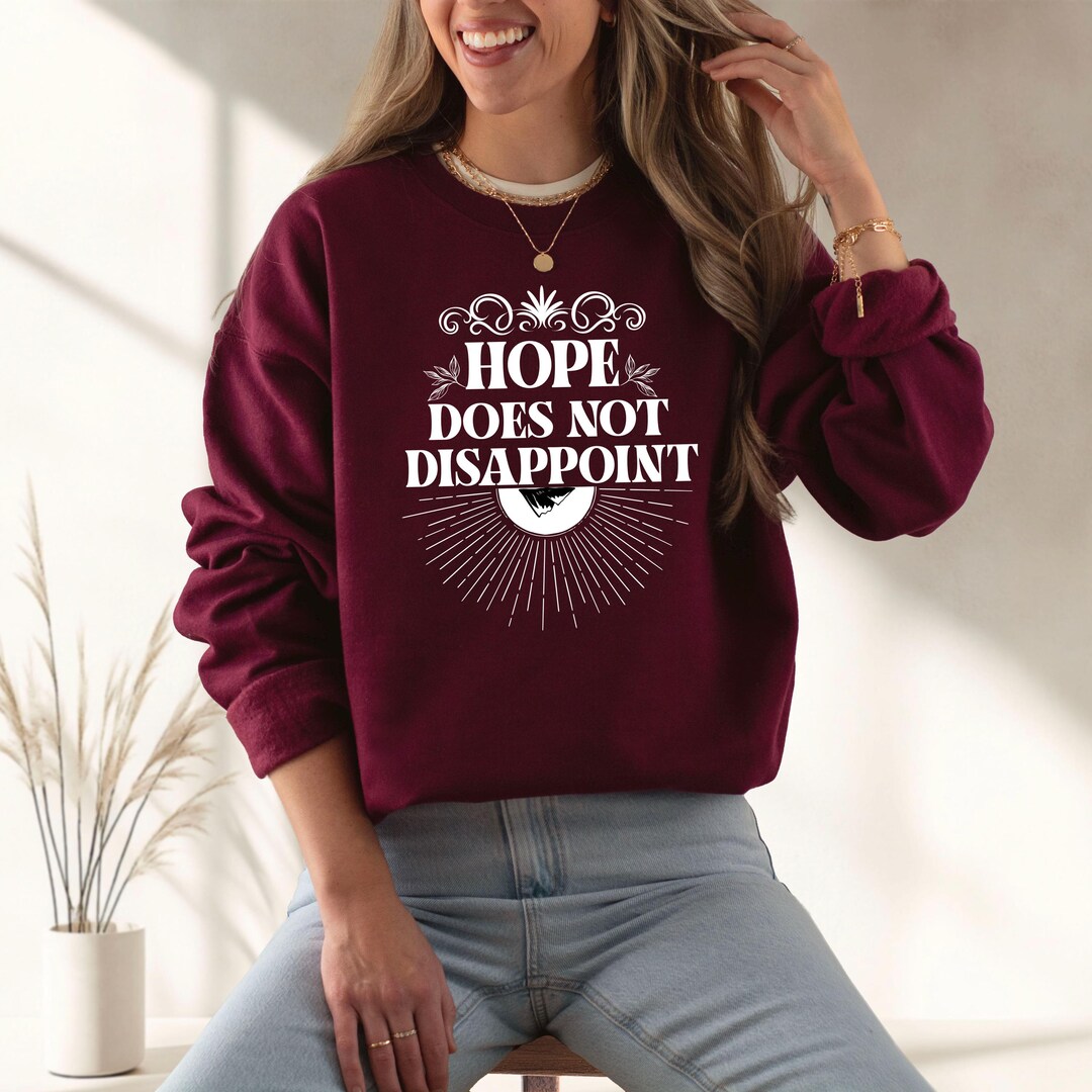 Hope Does Not Disappoint Sweatshirt: Inspirational Christian Crewneck ...