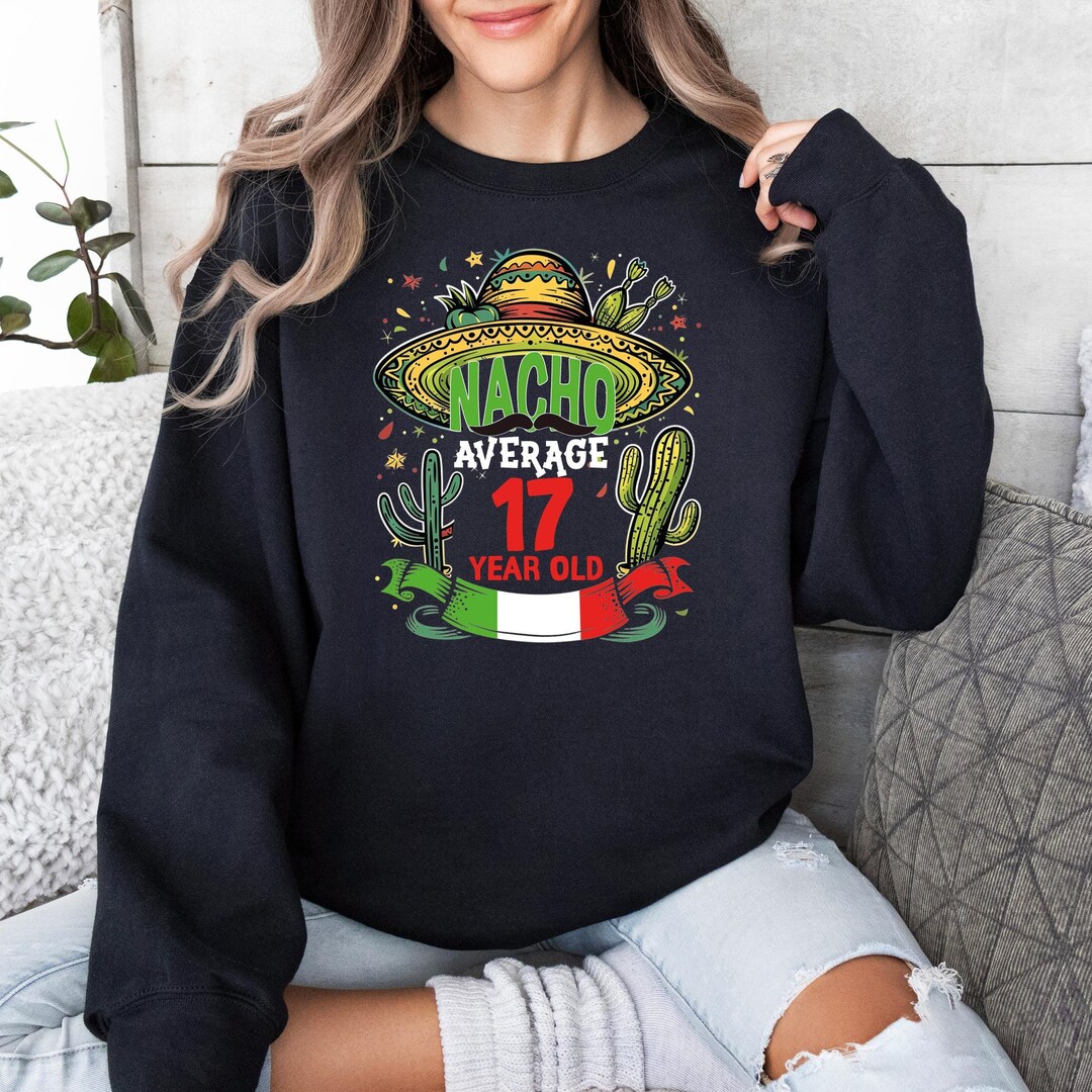 Nacho Average 17 Year Old Shirt, Funny 17th Birthday Gift, Mexican ...