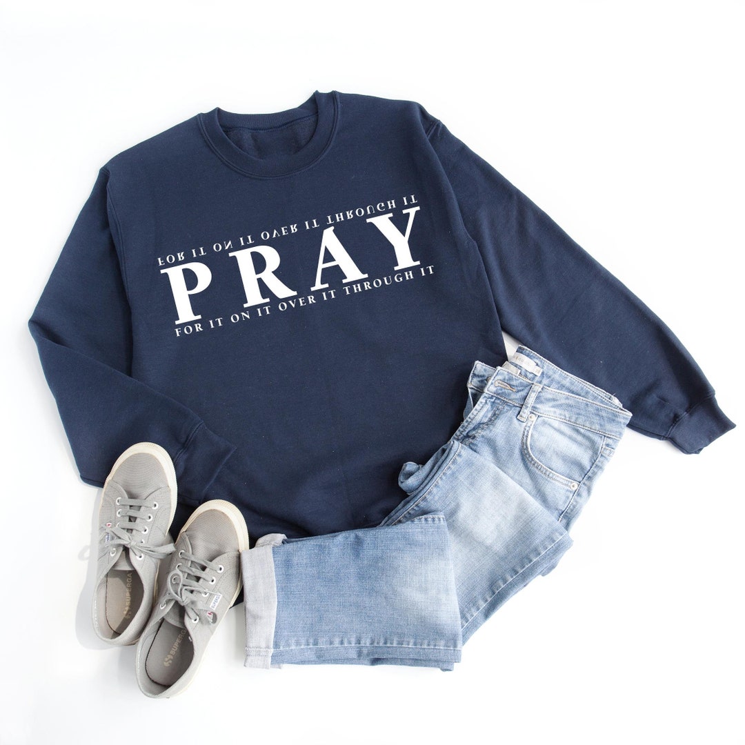 Christian Pray Sweatshirt, Bible Verse Shirt, Prayer Shirt, Christian ...