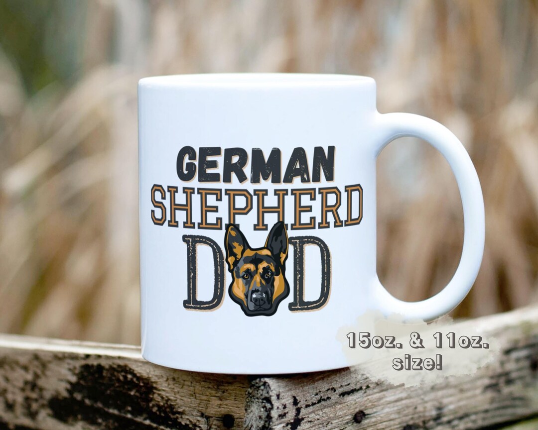 German Shepherd Dad Mug, German Shepherd 11oz or 15oz Ceramic Coffee Mug, GSD Dad Gift, German ...