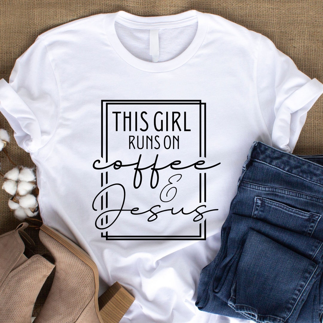 This Girl Runs On Coffee And Jesus Svg Png Pdf Dxf Cut Etsy