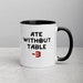 Rimworld Mug Rimworld Coffee Mug Rimworld Gift "ate WITHOUT Table ...