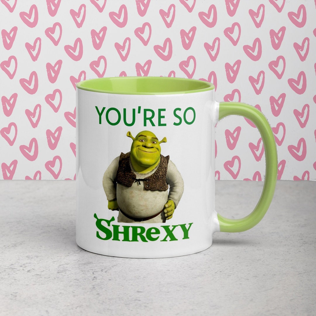 You're so Shrexy Shrek Meme Valentine's Mug Funny Valentine's Gift - Etsy