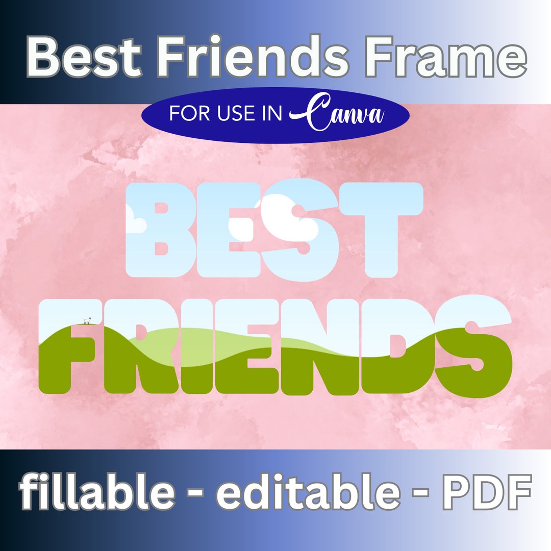 Best Friends Fillable, Editable Frame for Use in Canva - Etsy