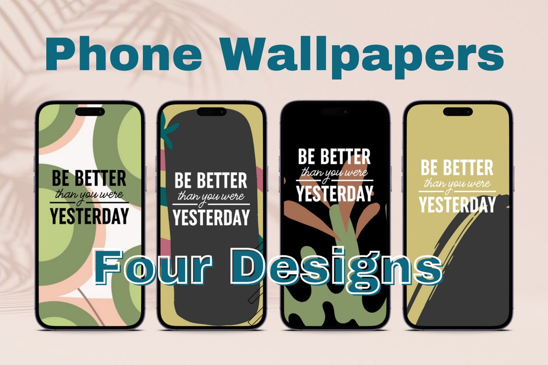 Set of 4 Phone Wallpapers | Be Better Than Yesterday | iPhone Wallpaper ...