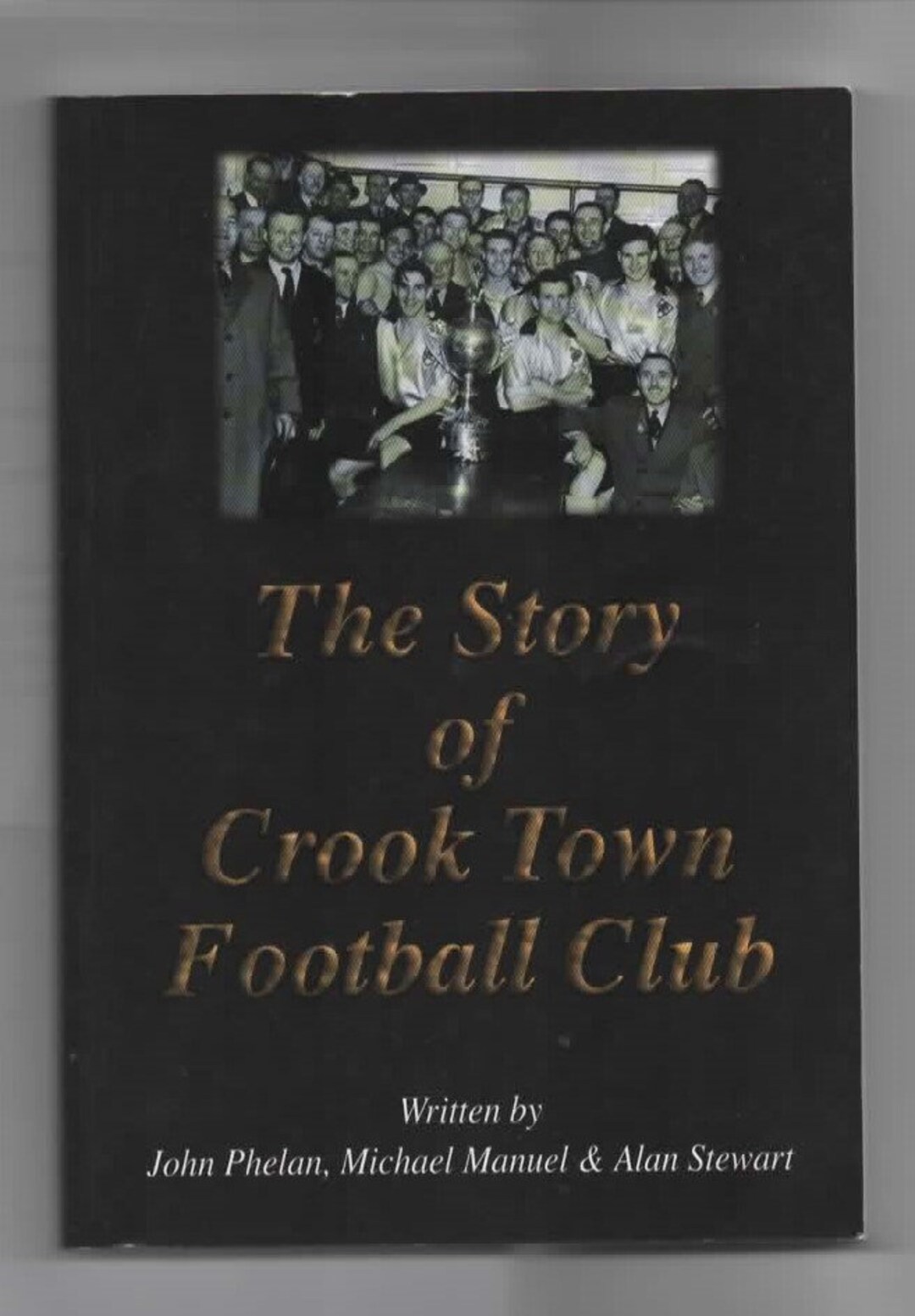Signed the Story of Crook Town Football Club. John Phelan - Etsy