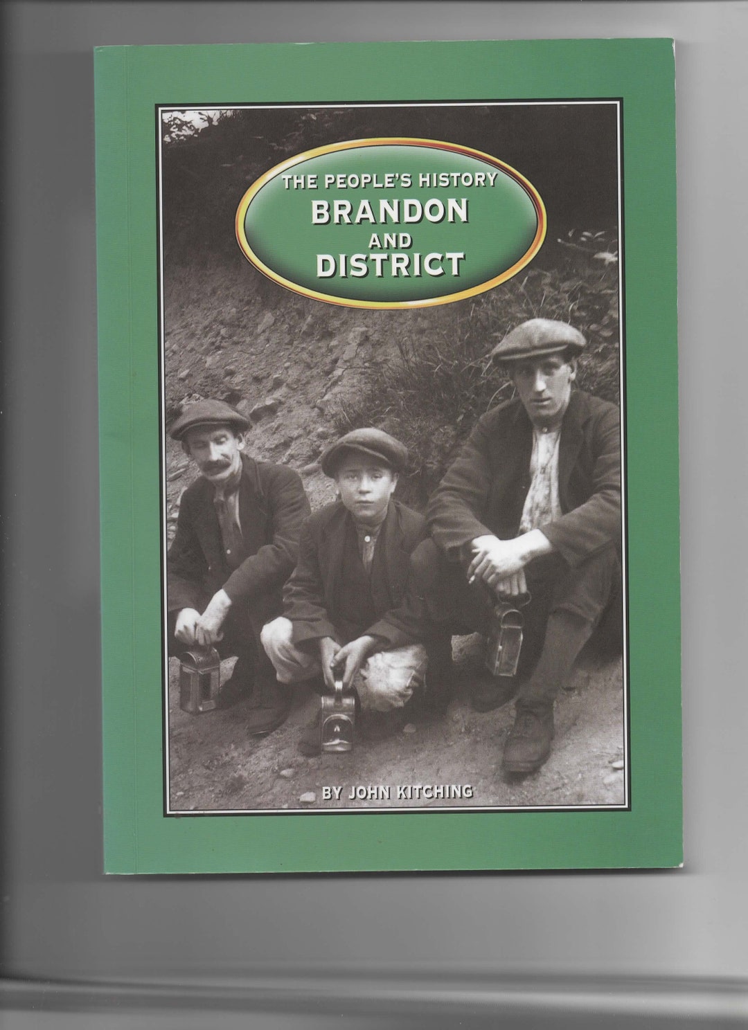Brandon and District the Peoples History Series. John Kitching. 2000 ...