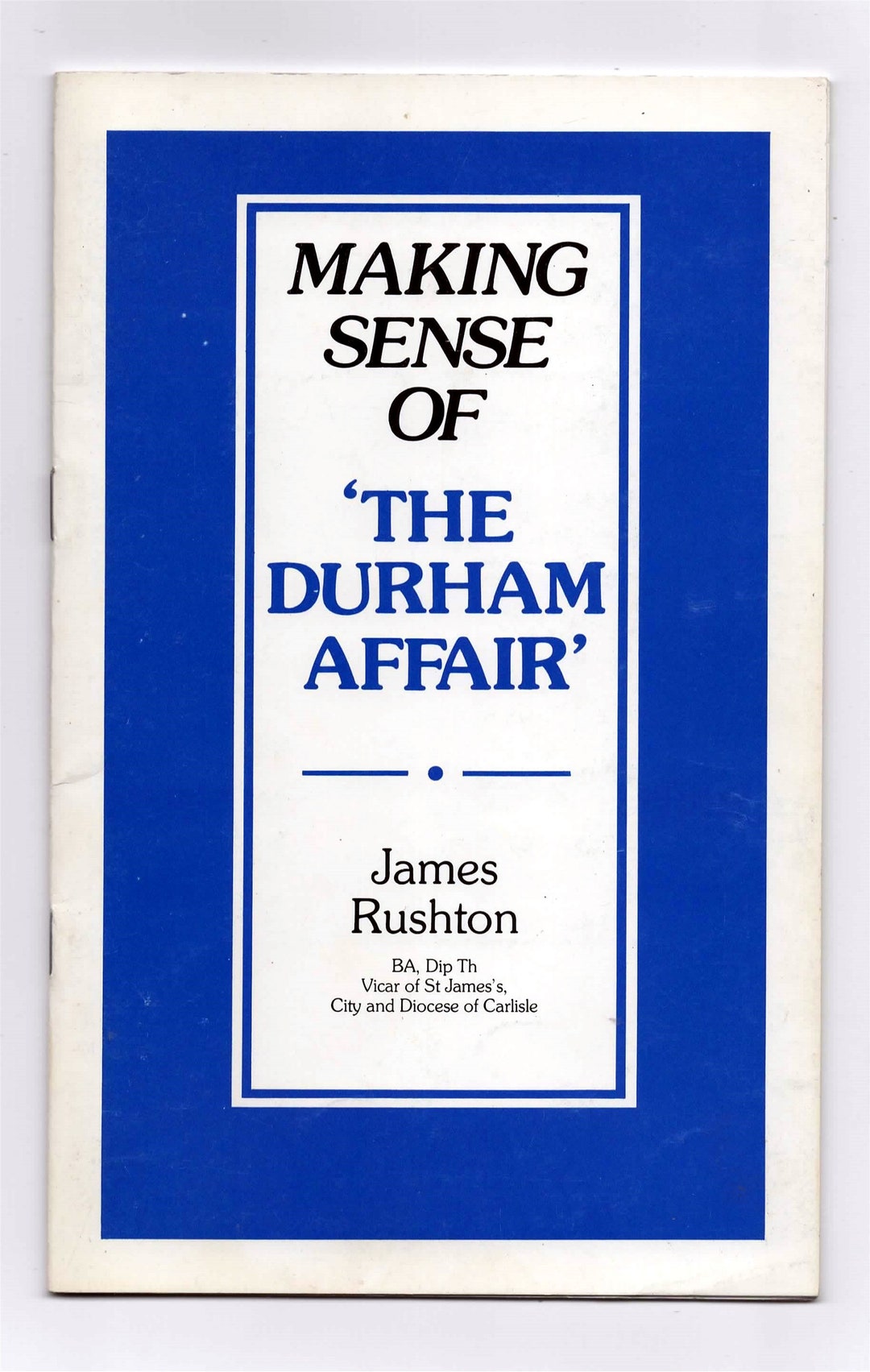 Making Sense of the Durham Affair by James Rushton. Vicar of St. James ...