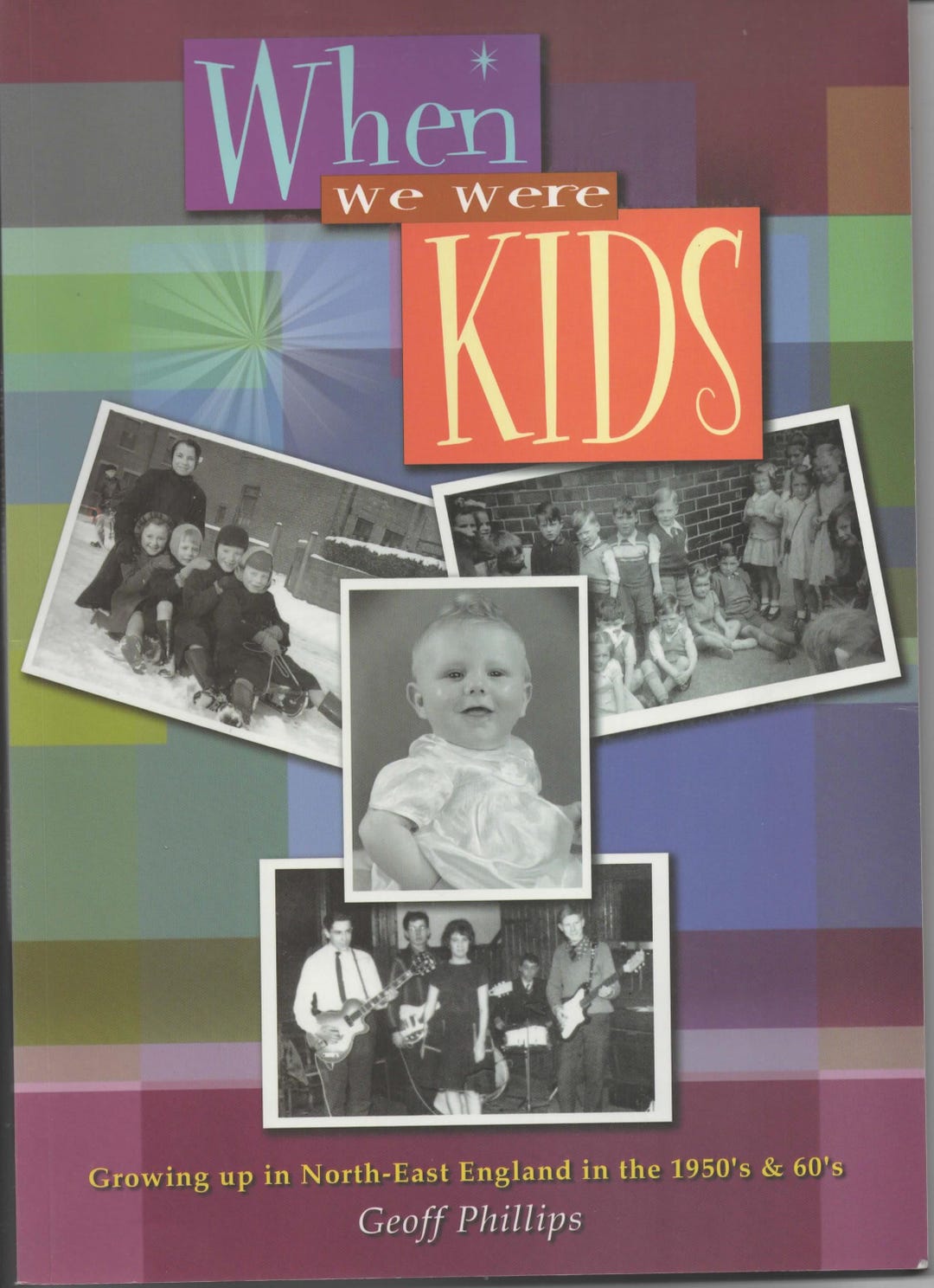 When We Were Kids: Growing up in North-east England in the 1950's and ...