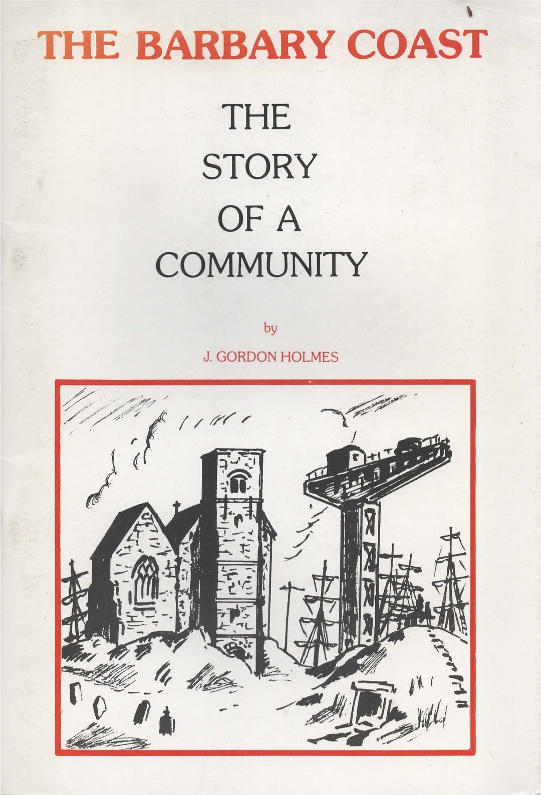 The Barbary Coast the Story of a Community by J. Gordon Holmes. 1991 ...