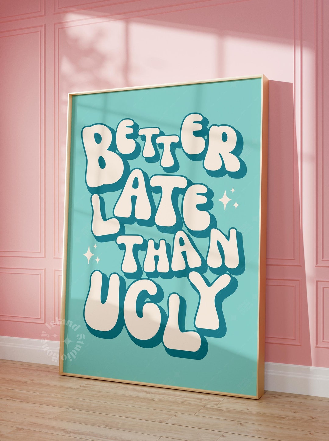 Better Late Than Ugly Turquoise Blue, Trendy Wall Art, Preppy Dorm ...