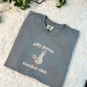 Embroidered Silly Goose Teacher Club Comfort Shirt, Funny Goose Back to ...